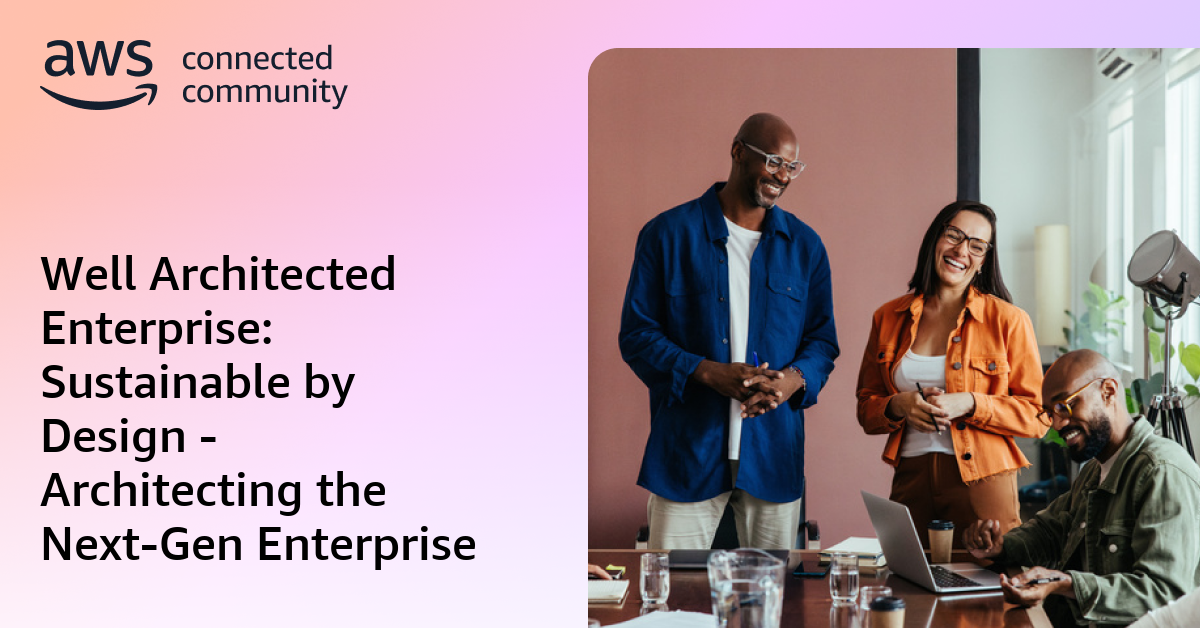 Well Architected Enterprise: Sustainable by Design - Architecting the ...