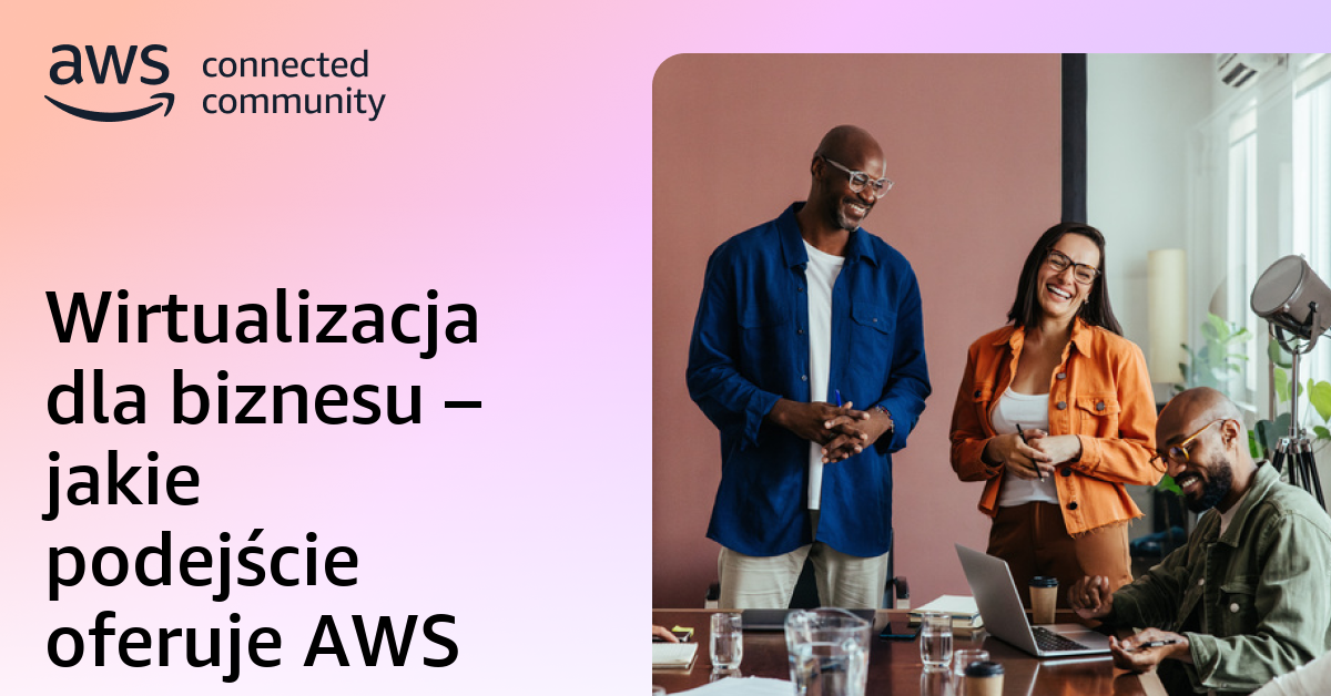 Wirtualizacja dla biznesu – jakie podejście oferuje AWS