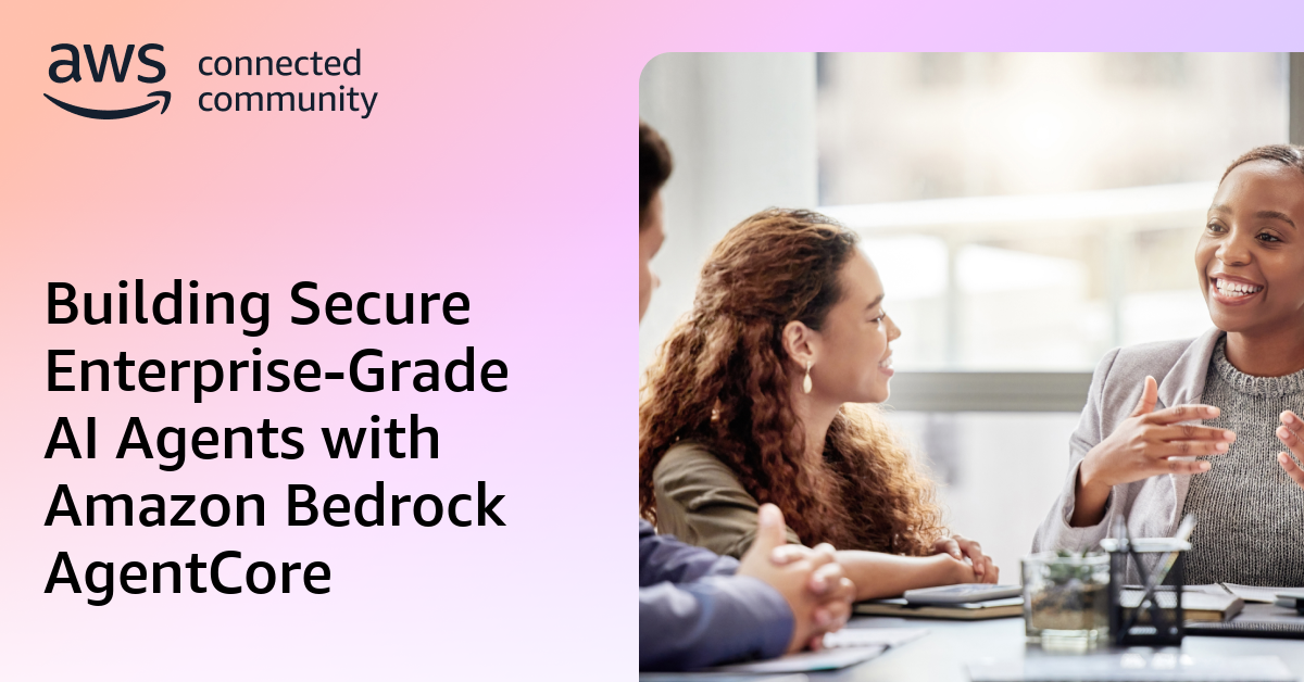 Building Secure Enterprise-Grade AI Agents with Amazon Bedrock AgentCore