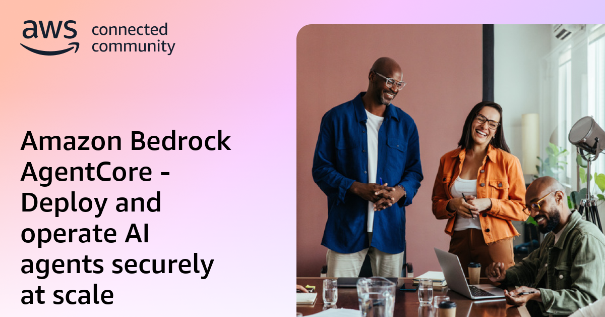 Amazon Bedrock AgentCore - Deploy and operate AI agents securely at scale