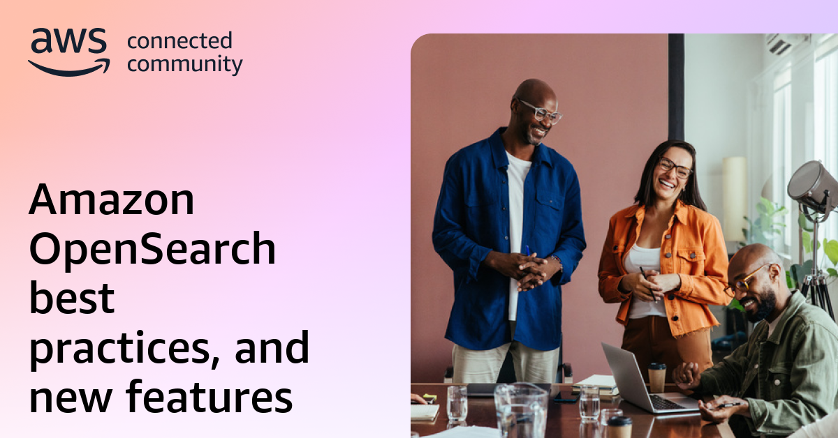 Amazon OpenSearch best practices, and new features