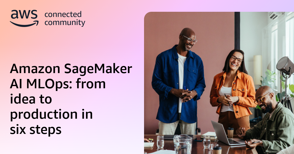 Amazon SageMaker AI MLOps: from idea to production in six steps