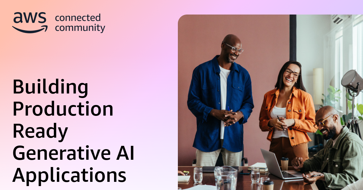Building Production Ready Generative AI Applications
