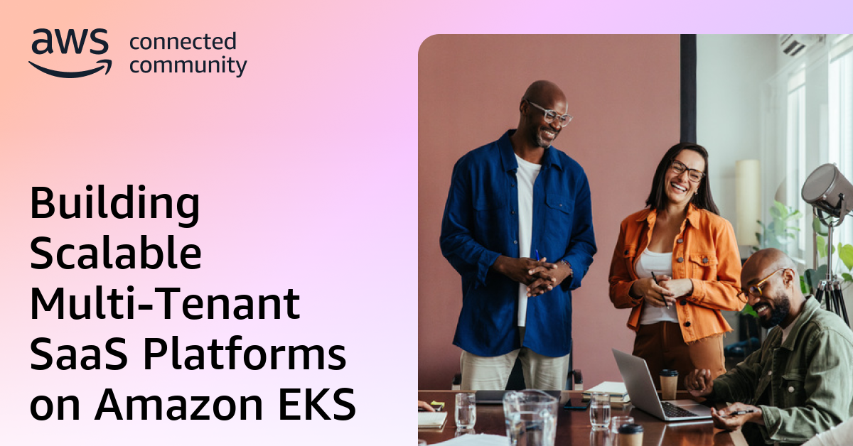Building Scalable Multi-Tenant SaaS Platforms on Amazon EKS