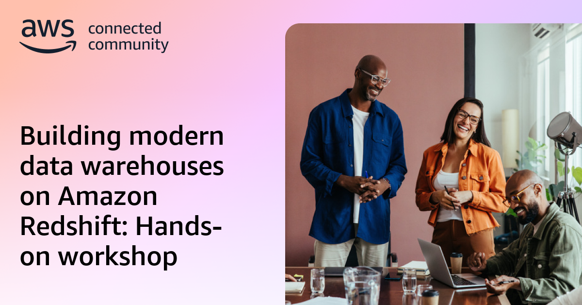 Building modern data warehouses on Amazon Redshift: Hands-on workshop