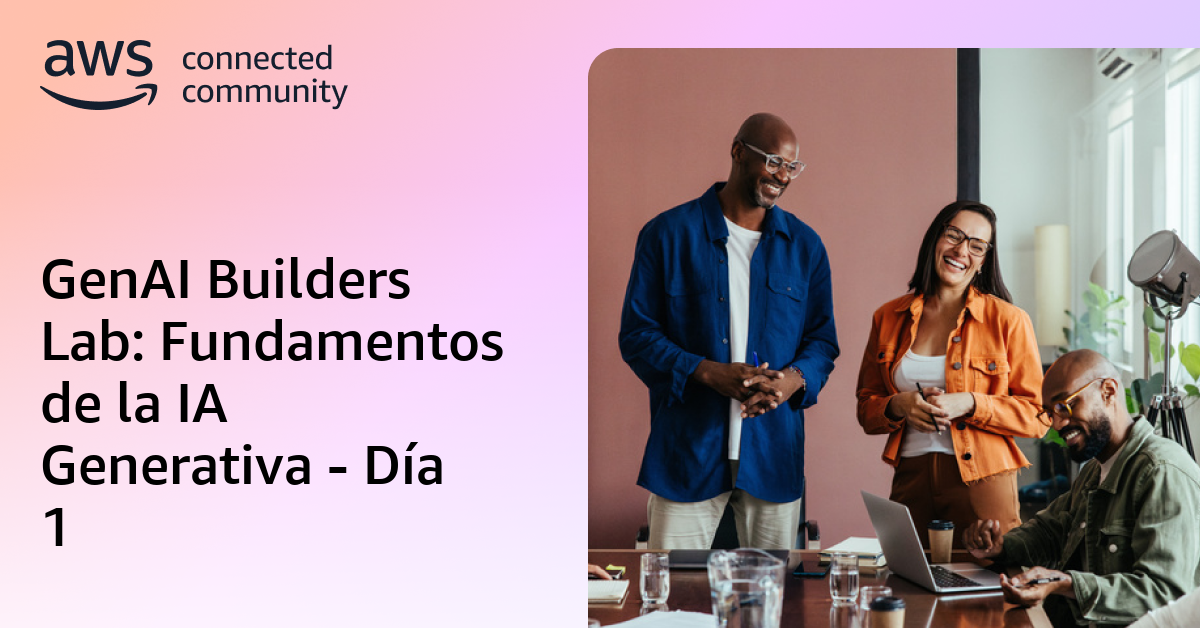 GenAI Builders Lab: Fundamentos de la IA Generativa - Día 1