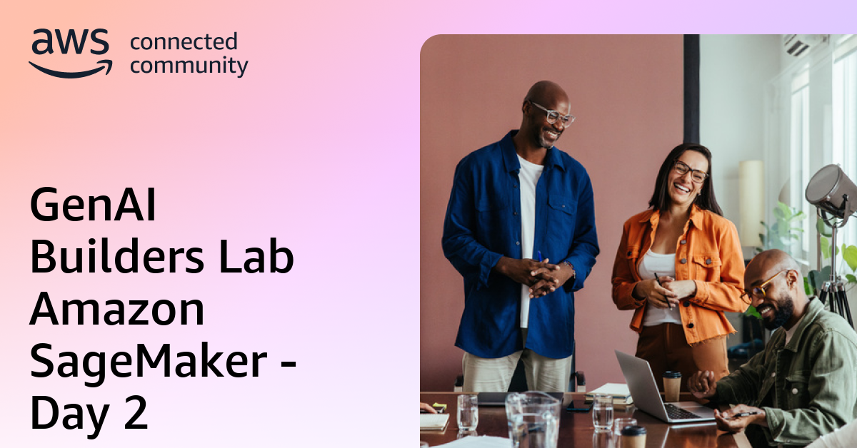 GenAI Builders Lab Amazon SageMaker - Day 2