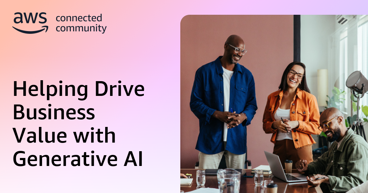 Helping Drive Business Value with Generative AI