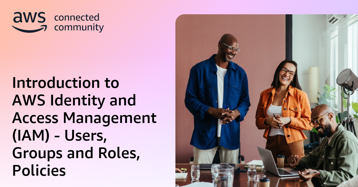 Introduction to AWS Identity and Access Management (IAM) - Users ...