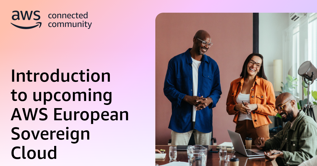Introduction to upcoming AWS European Sovereign Cloud