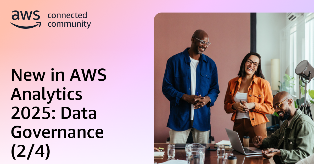 New in AWS Analytics 2025: Data Governance (2/4)
