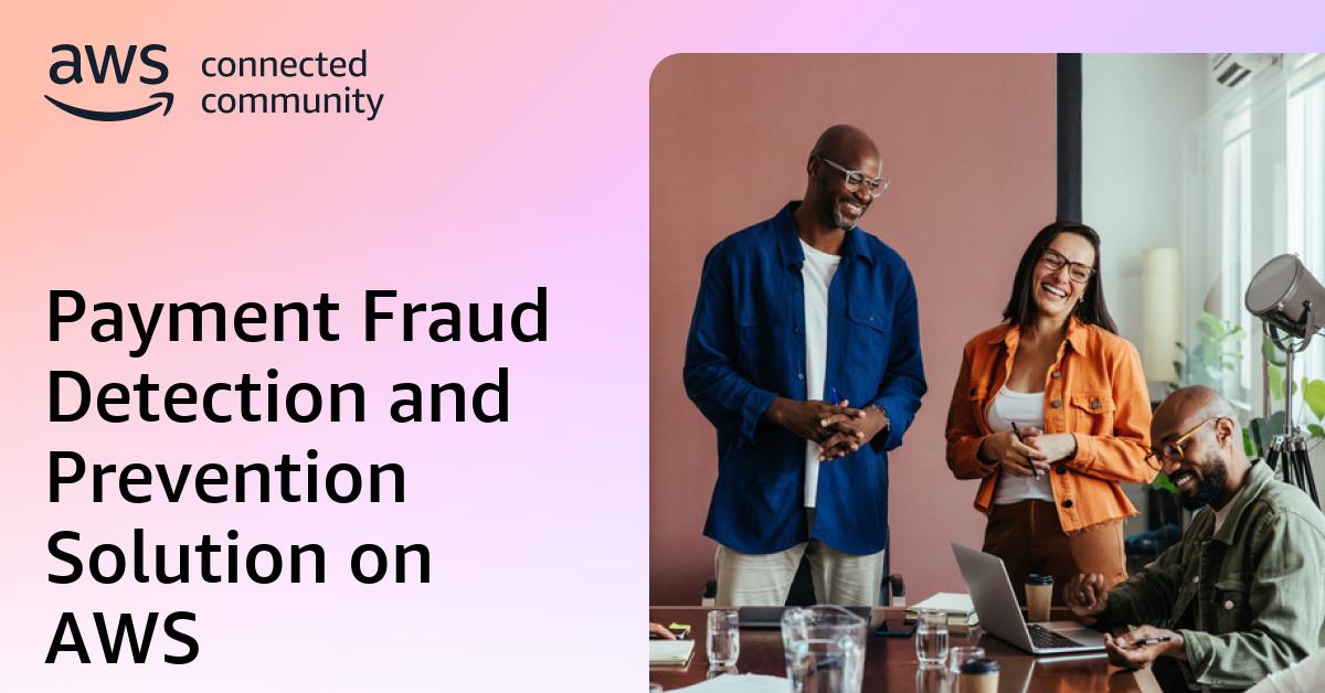 Payment Fraud Detection and Prevention Solution on AWS