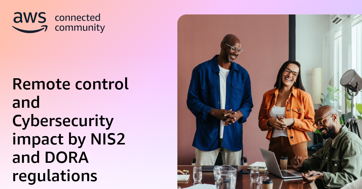 Remote control and Cybersecurity impact by NIS2 and DORA regulations