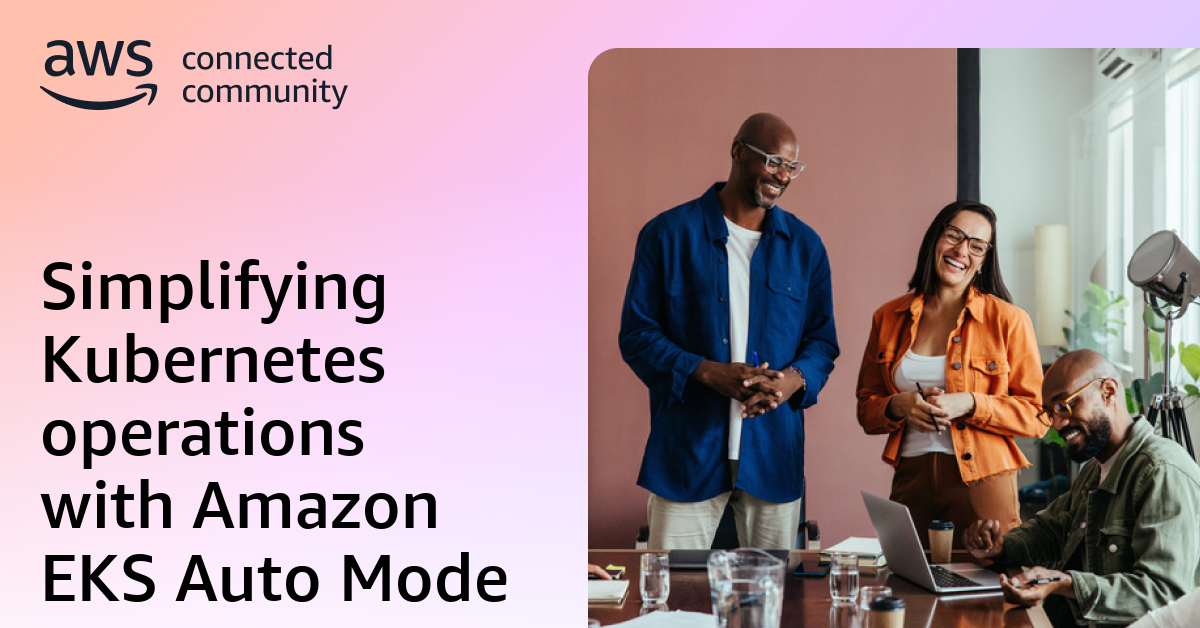 Simplifying Kubernetes operations with Amazon EKS Auto Mode