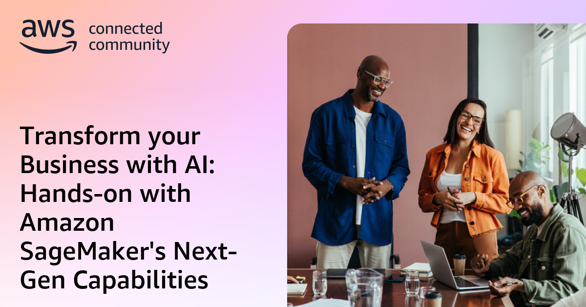 Transform your Business with AI: Hands-on with Amazon SageMaker's Next ...
