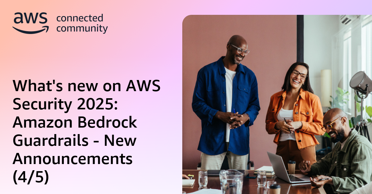 What's new on AWS Security 2025: Amazon Bedrock Guardrails - New Announcements (4/5)