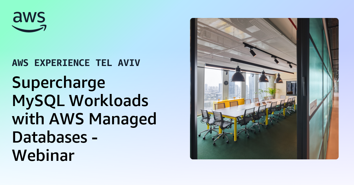 Supercharge MySQL Workloads with AWS Managed Databases - Webinar