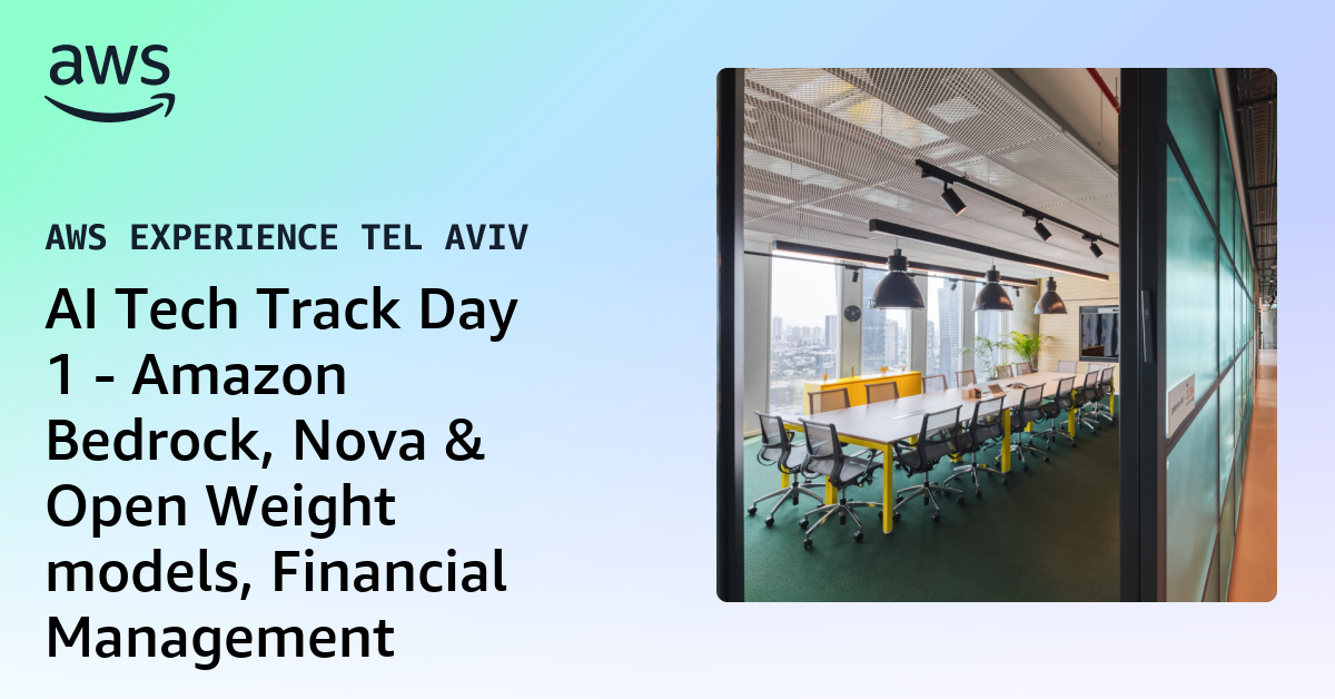AI Tech Track Day 1 - Amazon Bedrock, Nova & Open Weight models ...
