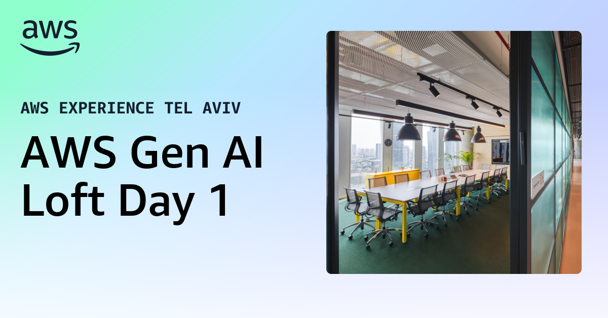 AWS Gen AI Loft Day 1
