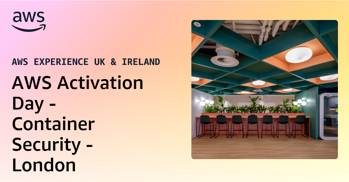 AWS Activation Day - Container Security - London