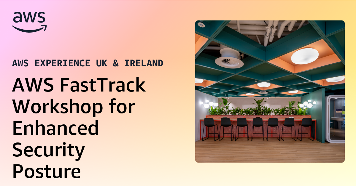 AWS FastTrack Workshop for Enhanced Security Posture