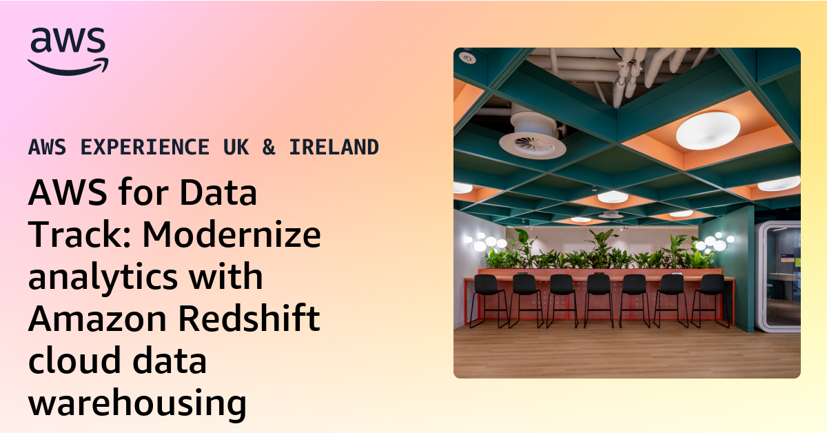 AWS for Data Track: Modernize analytics with Amazon Redshift cloud data warehousing