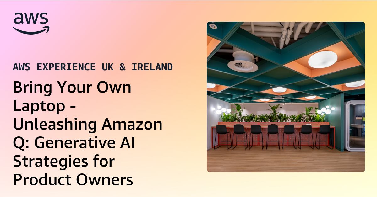 Bring Your Own Laptop - Unleashing Amazon Q: Generative AI Strategies for Product Owners
