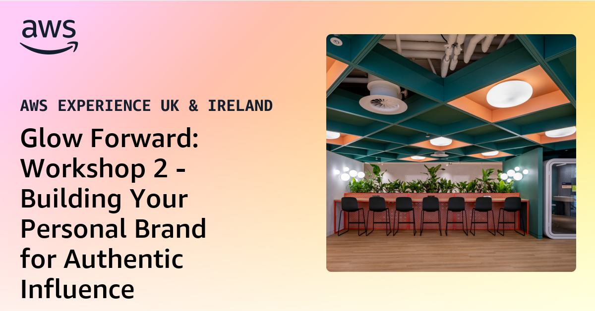 Glow Forward: Workshop 2 - Building Your Personal Brand for Authentic Influence