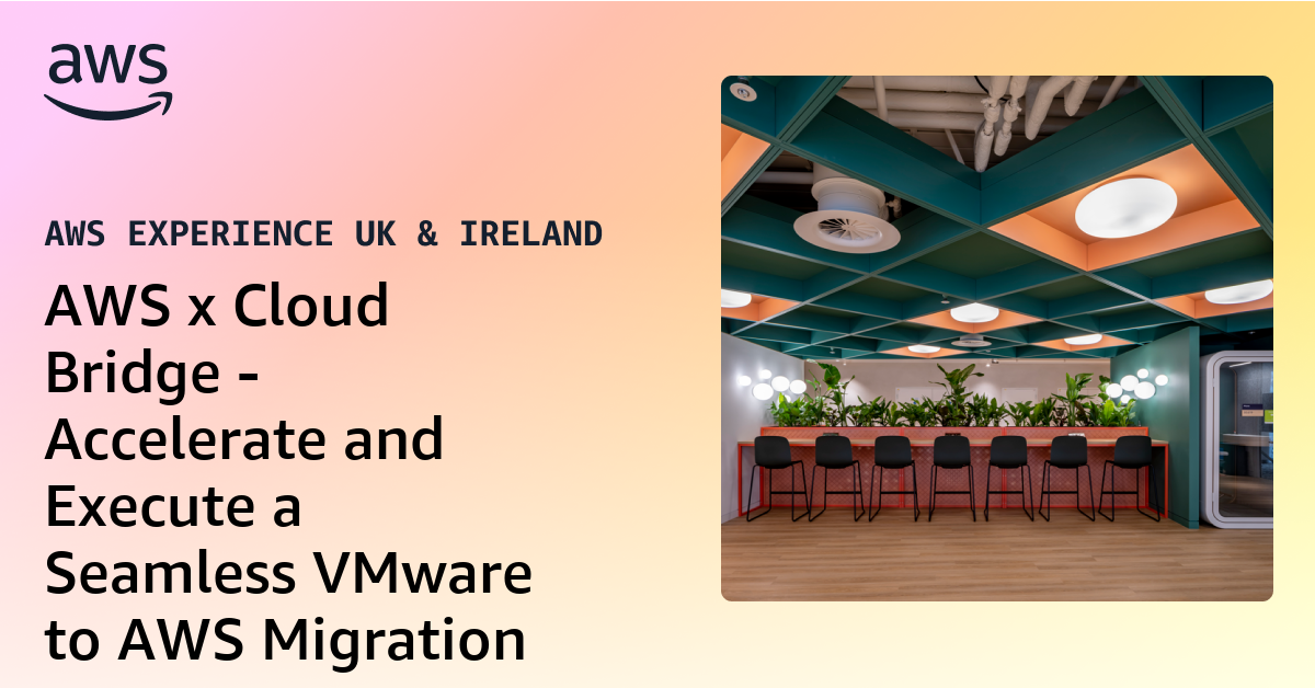 AWS x Cloud Bridge - Accelerate and Execute a Seamless VMware to AWS Migration
