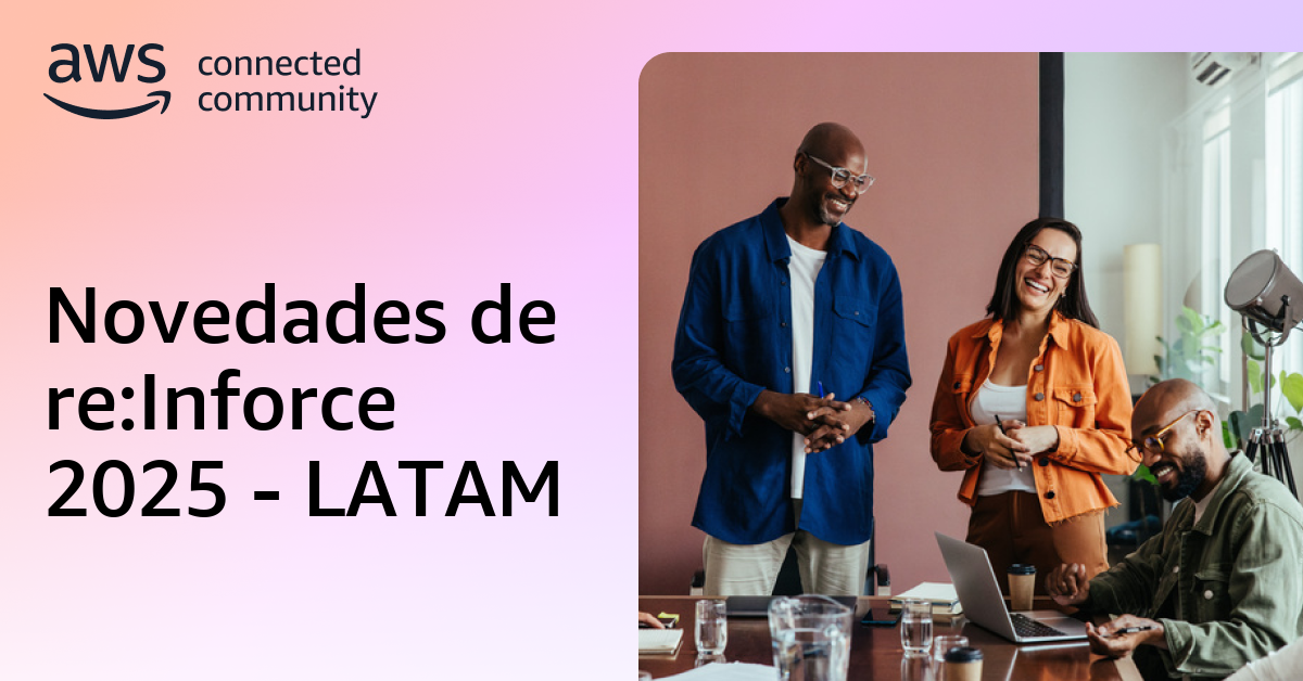 Novedades de re:Inforce 2025 - LATAM
