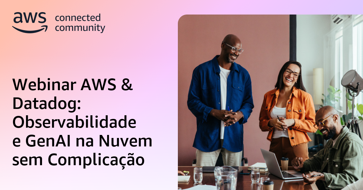 Webinar AWS & Datadog: Observabilidade e GenAI na Nuvem sem Complicação