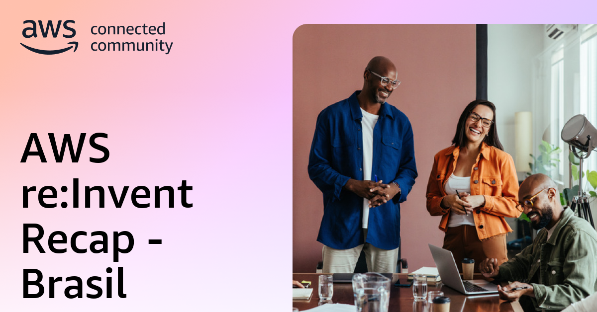 AWS re:Invent Recap - Brasil