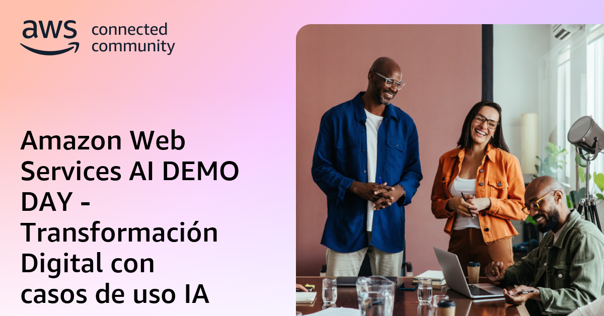 Amazon Web Services AI DEMO DAY - Transformación Digital con casos de uso IA