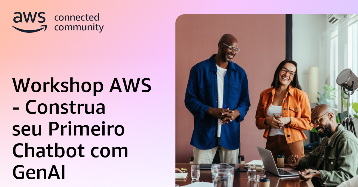 Workshop AWS - Construa seu Primeiro Chatbot com GenAI